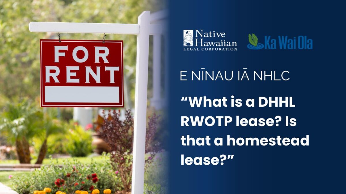 What is a DHHL RWOTP lease? Is that a homestead lease? – Native ...
